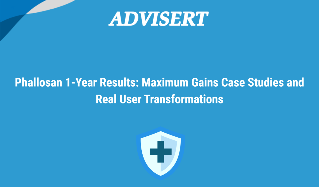 Phallosan 1-Year Results: Maximum Gains Case Studies and Real User ...